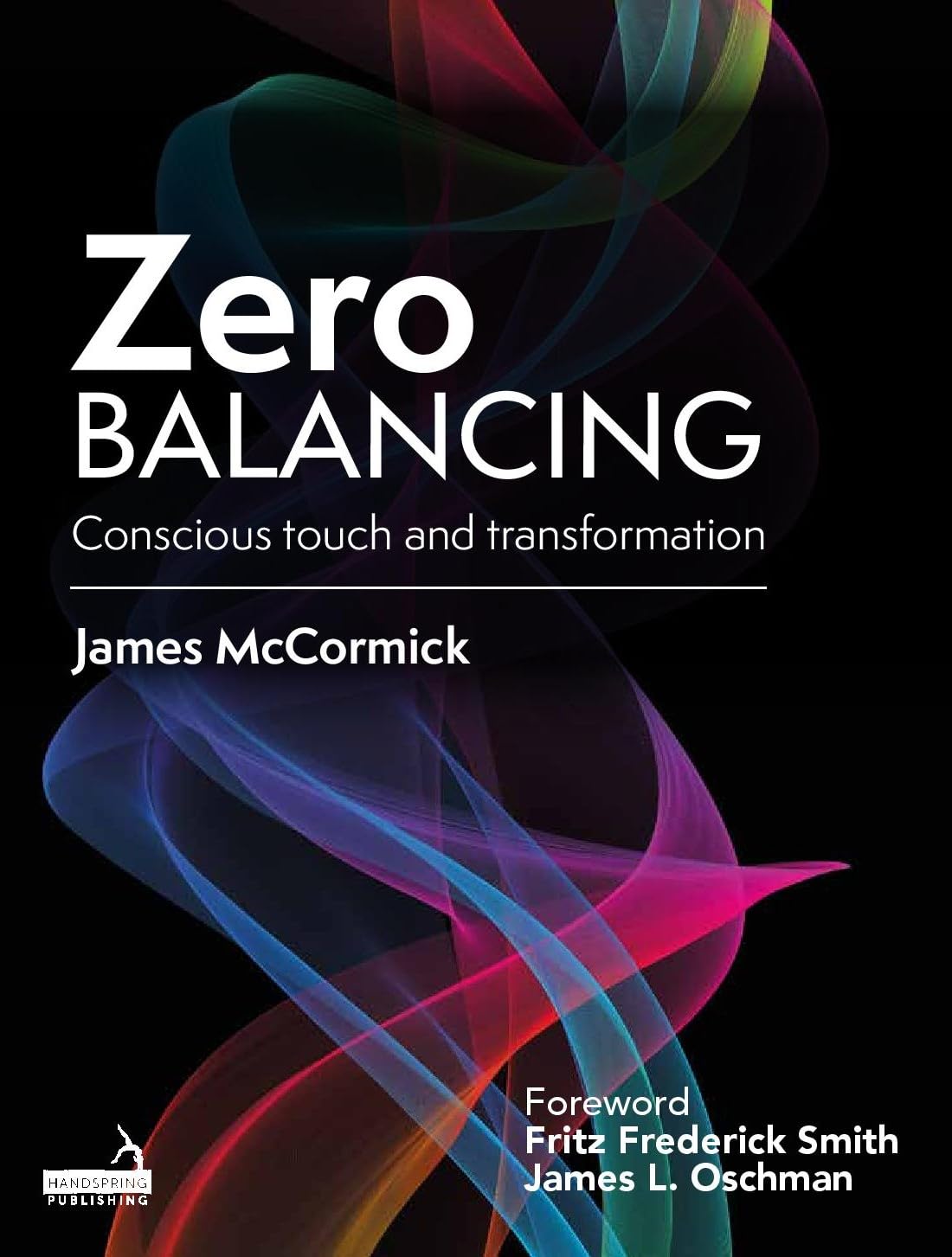 Zero Balancing: Conscious Touch and Transformation: 9781913426156 ...