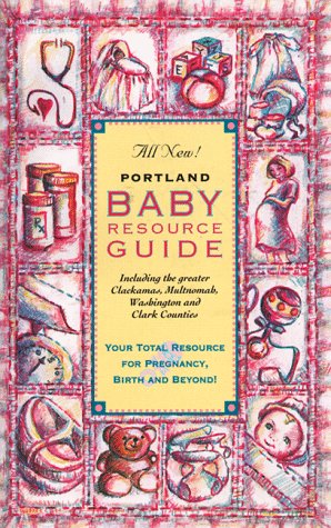 Portland Baby Resource Guide: Kari E. Hazen: 9781891506017: Amazon.com ...
