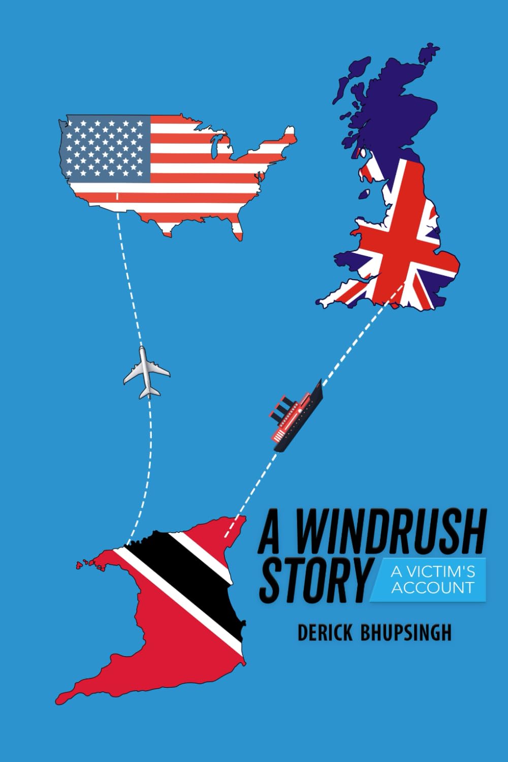 A WINDRUSH STORY: A VICTIM'S ACCOUNT: Bhupsingh, Derick, Bhupsingh ...