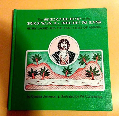 The secret of the royal mounds: Henry Layard and the first cities of ...