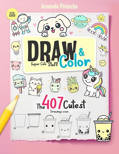 Draw and Color Super Cute Stuff: Learn how to Sketch the 407 Cutest ...