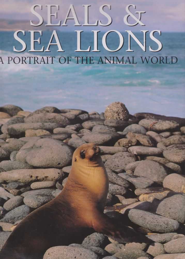 Seals & Sea Lions: A Portrait of the Animal World: Cleave, Andrew ...