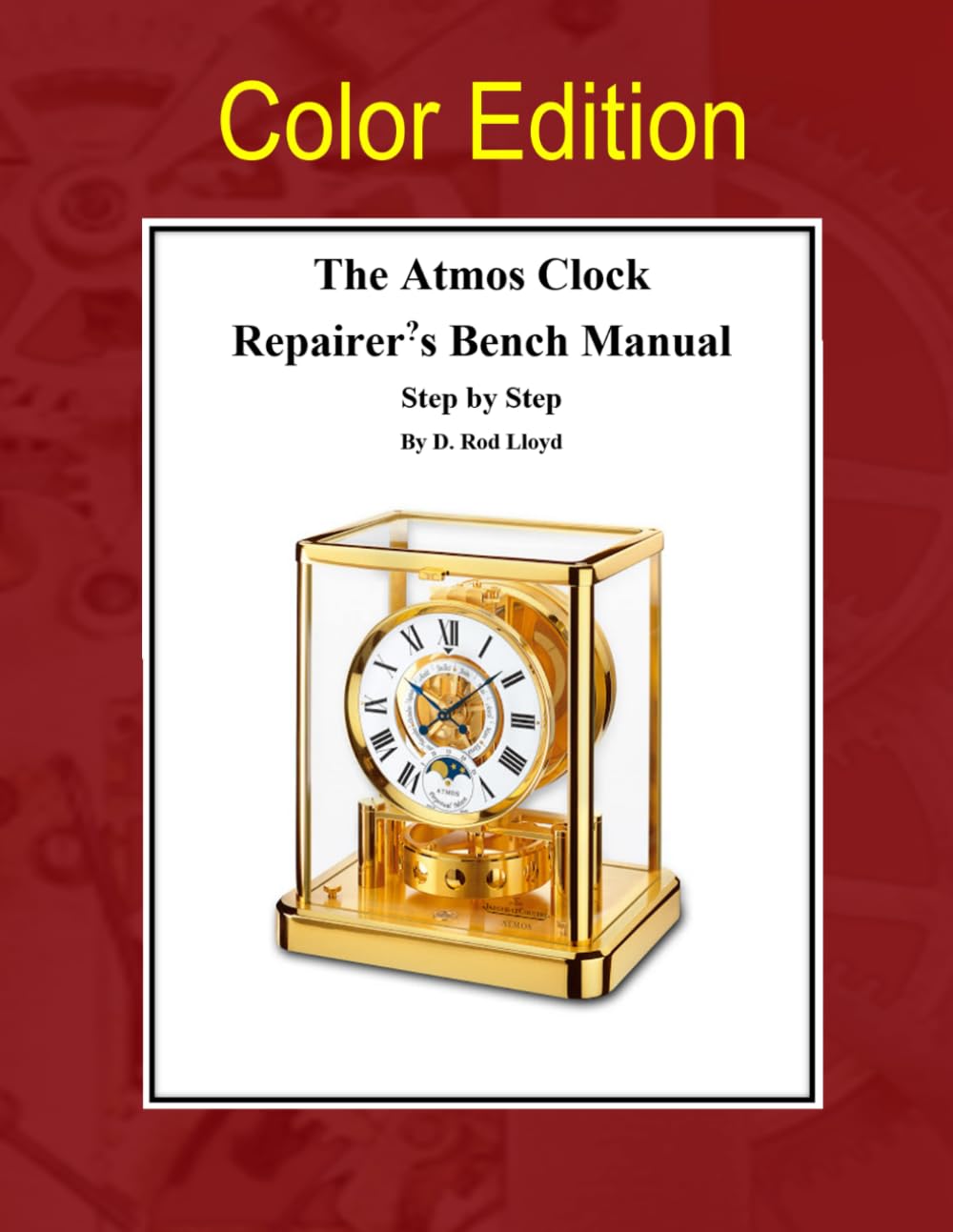 The Atmos Clock Repairer?s Bench Manual: with color photos (Clock ...