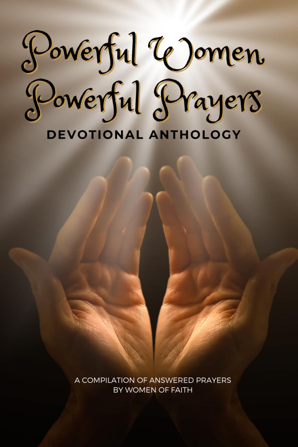 Powerful Women Powerful Prayers Devotional Anthology: A Compilation of ...