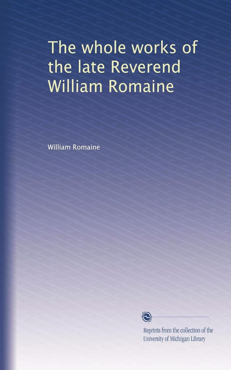 Amazon.com: The whole works of the late Reverend William Romaine ...