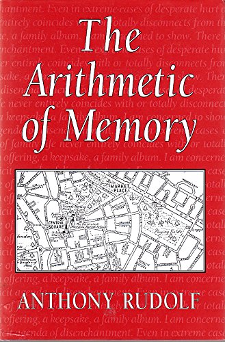 The Arithmetic of Memory: A Childhood Kingdom Revisited: Anthony Rudolf ...