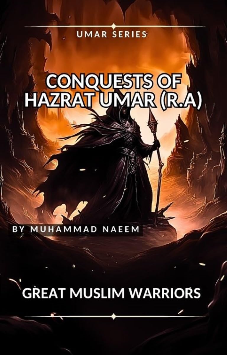 CONQUESTS OF HAZRAT UMAR (R.A) (UMAR SERIES Book 1) eBook : Naeem, Muhammad: Amazon.co.uk: Books