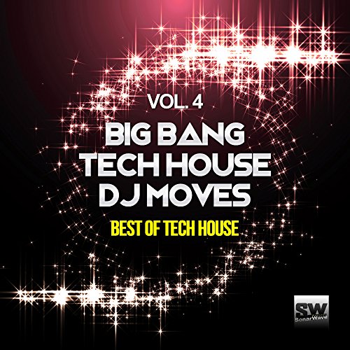 Amazon.com: Big Bang Tech House DJ Moves, Vol. 4 (Best of Tech House ...