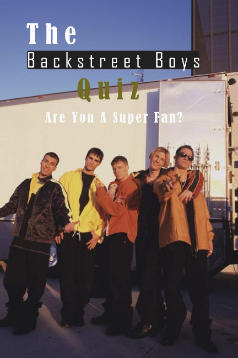 Buy The Backstreet Boys Quiz: Are You A Super Fan?: Things You Probably ...