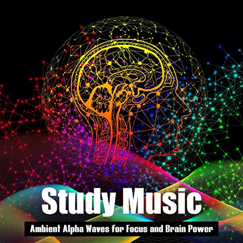 Study Music: Ambient Alpha Waves for Focus and Brain Power by Study Music Zone, RelaxingRecords ...