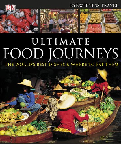 Ultimate Food Journeys (Dk Eyewitness Travel Guides): Dorling ...