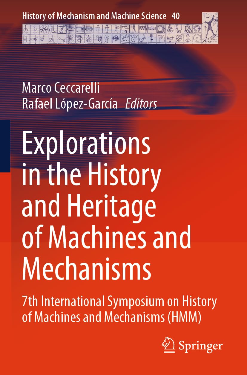 Explorations in the History and Heritage of Machines and Mechanisms ...