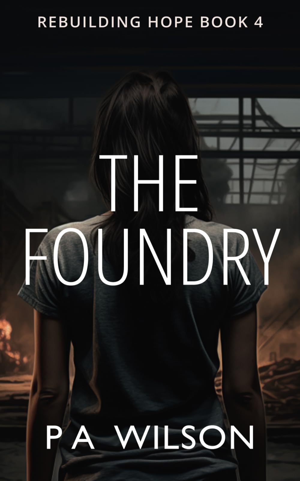 The Foundry: A Dystopian Novel of Survival (Rebuilding Hope): Wilson, P ...