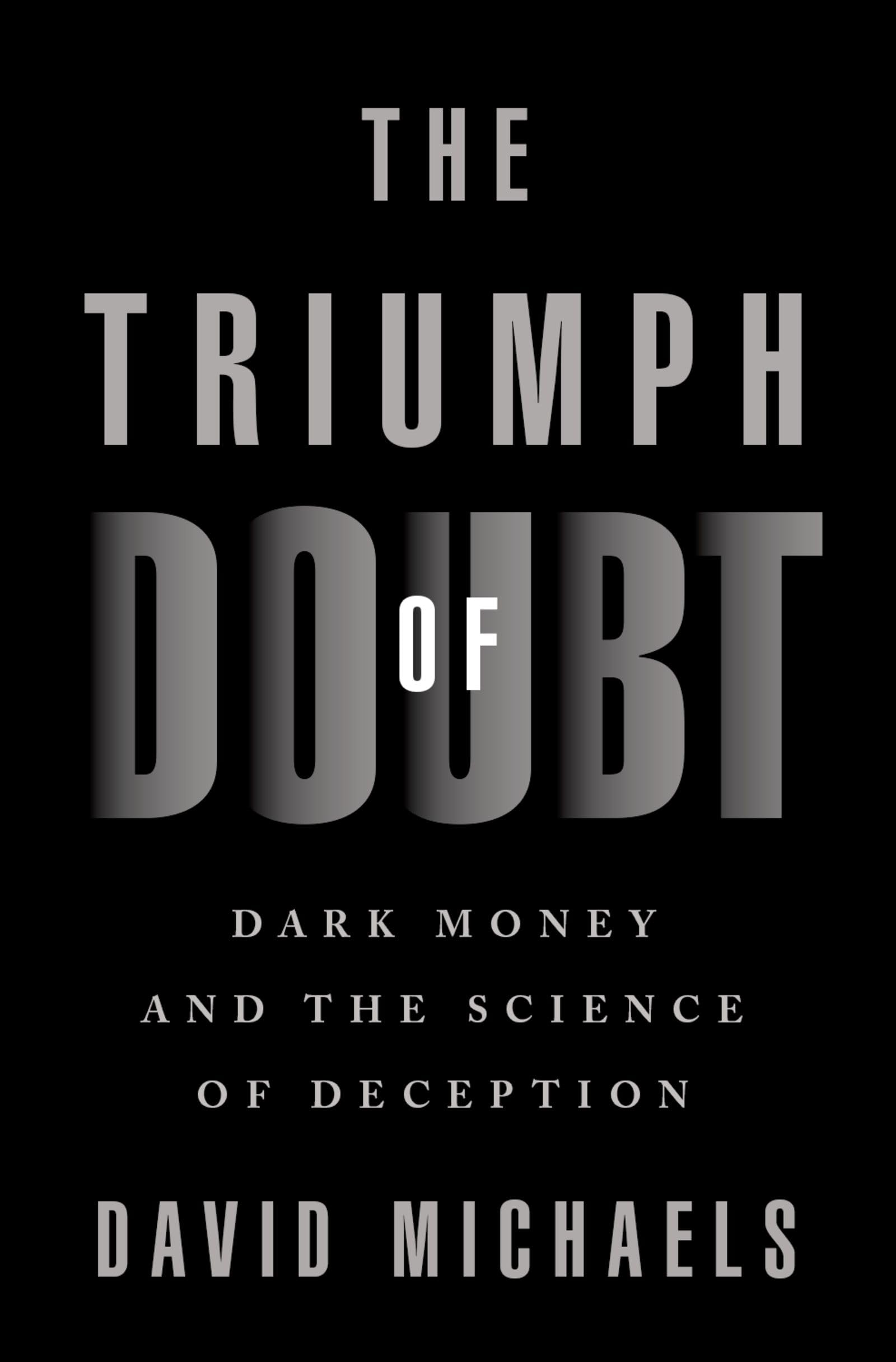The Triumph of Doubt: Dark Money and the Science of Deception ...