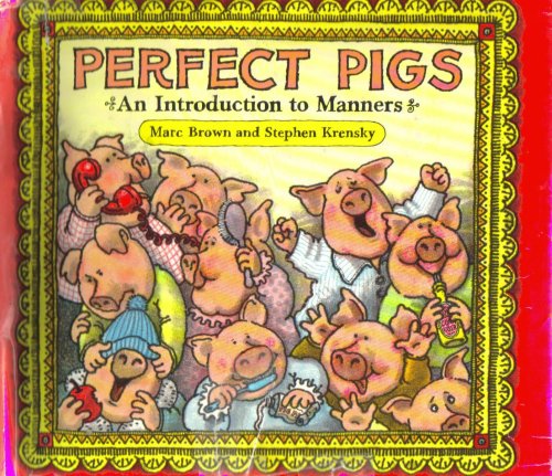 Perfect Pigs - (An Introduction to Manners): Brown, Marc Tolon;Krensky ...
