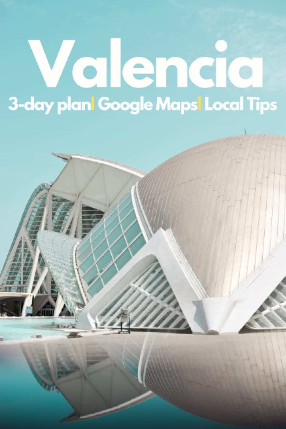 Valencia, Spain in 3 Days (Travel Guide 2023): A Perfect 72h Plan with ...