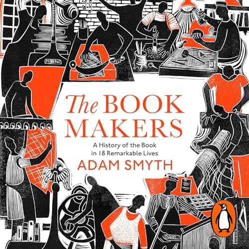 The Book-Makers: A History of the Book in 18 Remarkable Lives (Audio ...