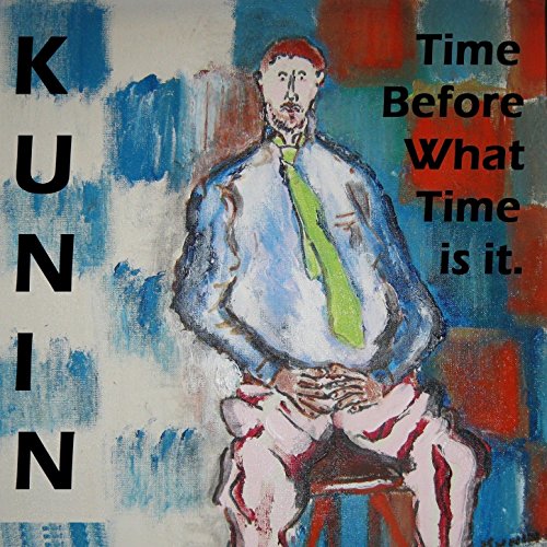 Amazon.com: Time Before What Time Is It : Robert Kunin: Digital Music