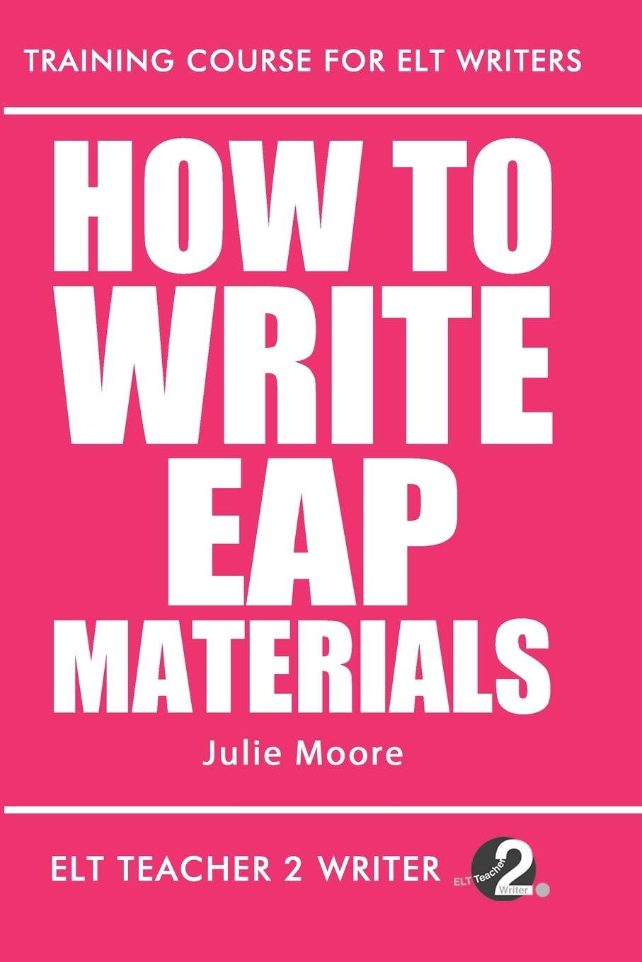 How To Write EAP Materials (Training Course For ELT Writers): Moore ...