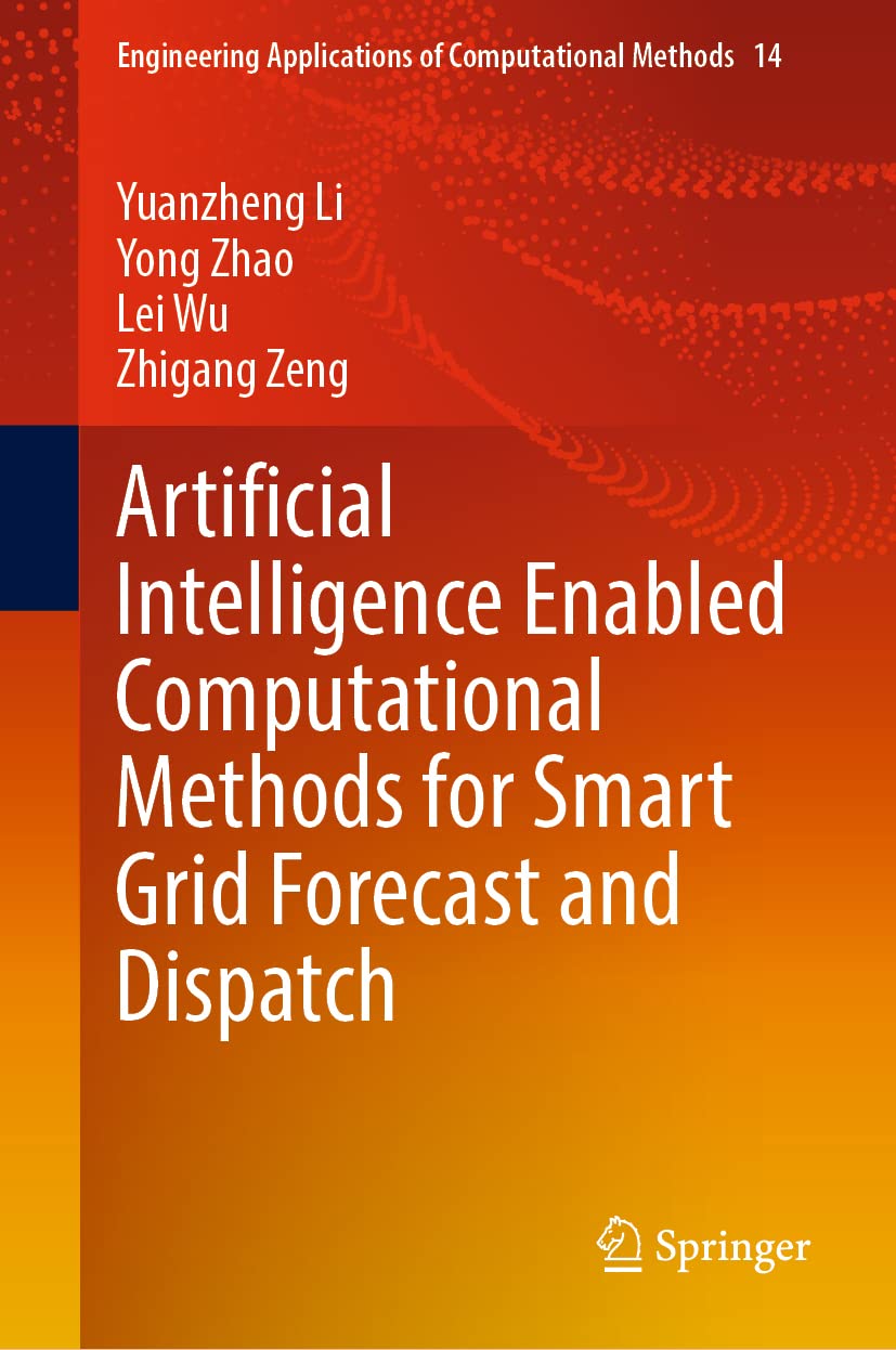Artificial Intelligence Enabled Computational Methods for Smart Grid Forecast and Dispatch ...