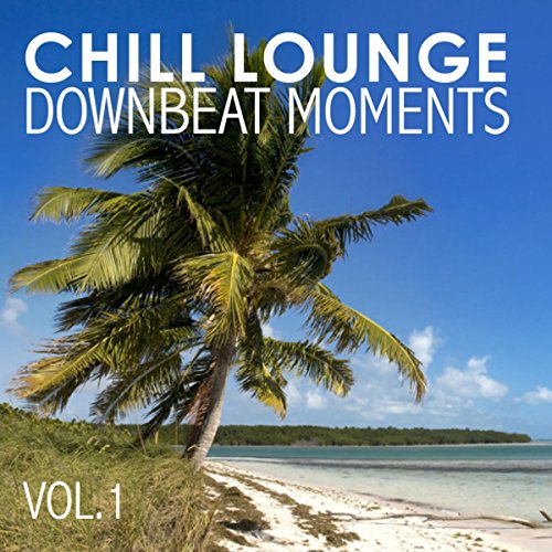 Amazon MusicでVARIOUS ARTISTSのChill Lounge Downbeat Moments Vol.1を再生する