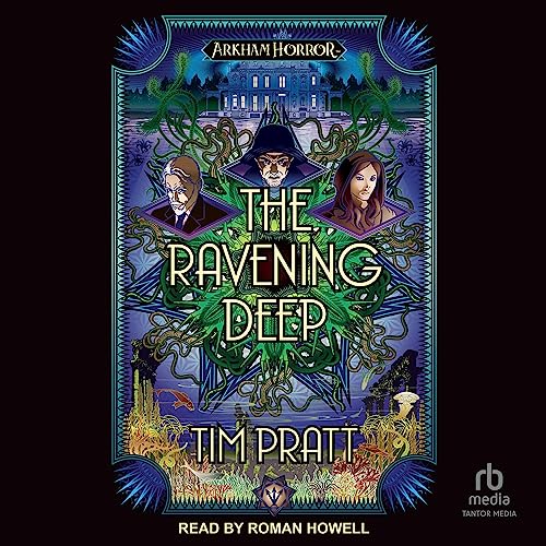The Ravening Deep: An Arkham Horror Novel (Audio Download): Tim Pratt ...