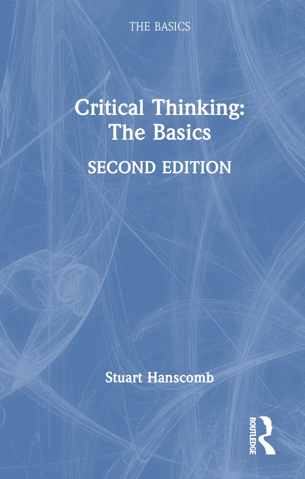 Critical Thinking: The Basics : Hanscomb, Stuart: Amazon.co.uk: Books