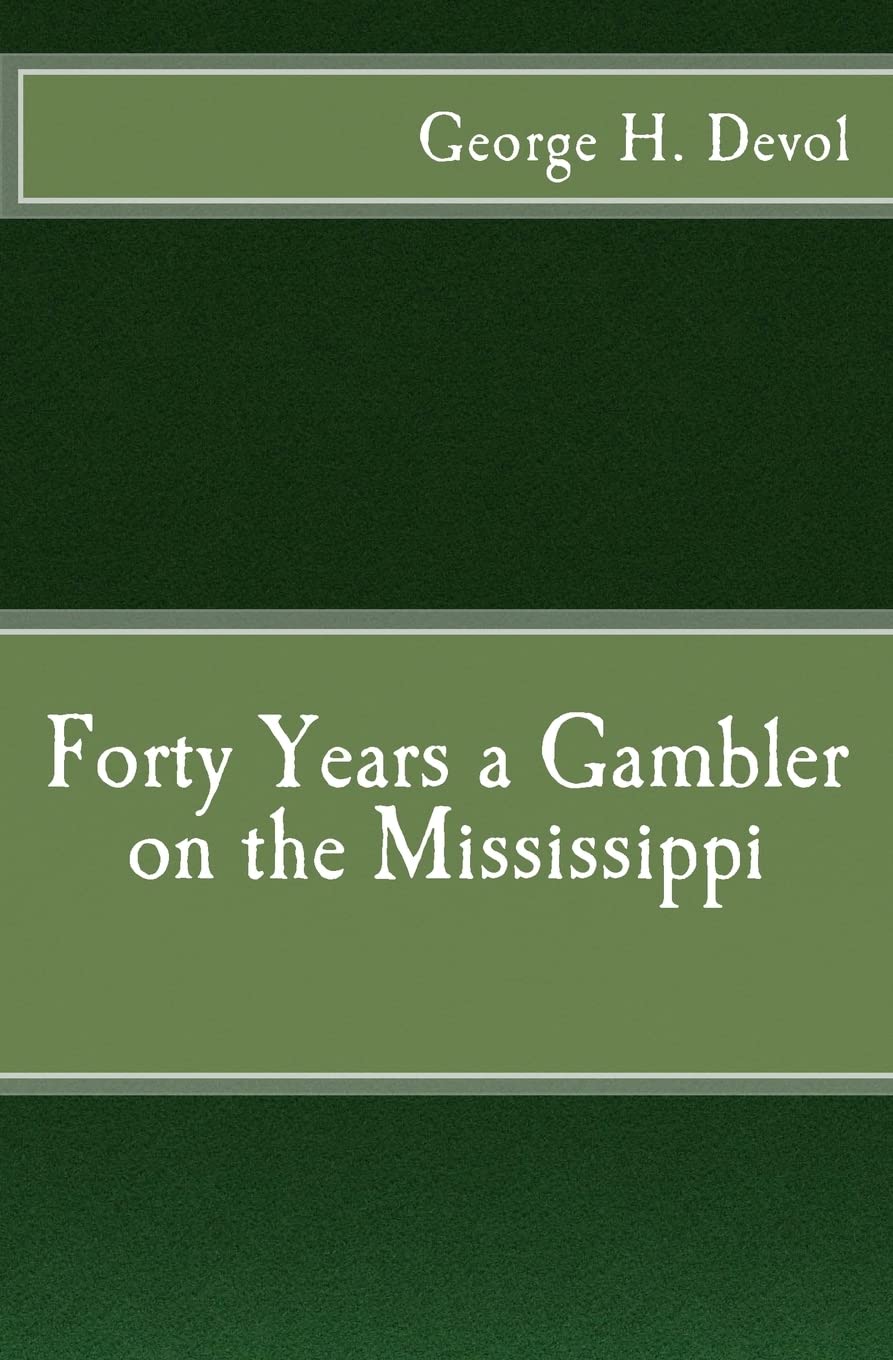 Forty Years a Gambler on the Mississippi: Devol, George H, d'James, Christopher: 9781541264021 ...