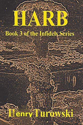 Harb: The Infidels Series Book 3 eBook : Turowski, Henry: Amazon.ca ...
