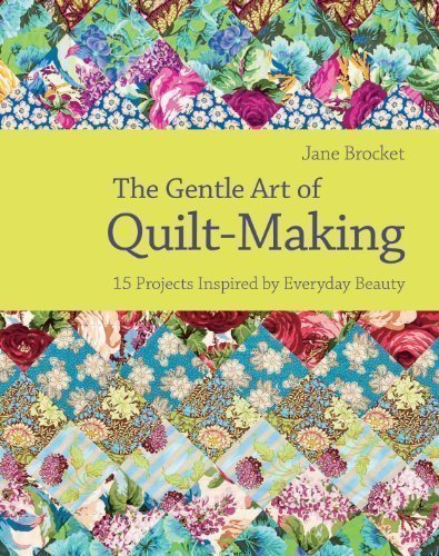 The Gentle Art of Quilt-Making by Jane Brocket (2010): Jane Brocket ...