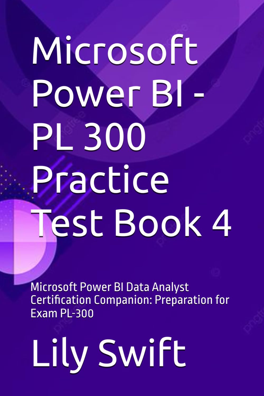 Microsoft Power BI - PL 300 Practice Test Book 4: Microsoft Power BI ...