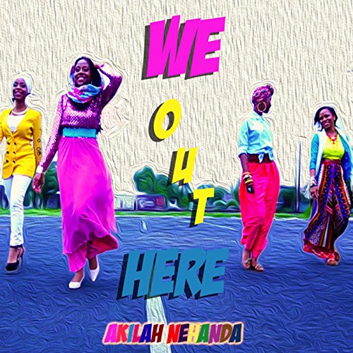 Amazon.com: We out Here : Akilah Nehanda: Digital Music