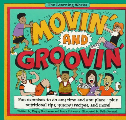 Movin' and Groovin': Fun Exercises to Do Any Time and Any Place-Plus ...