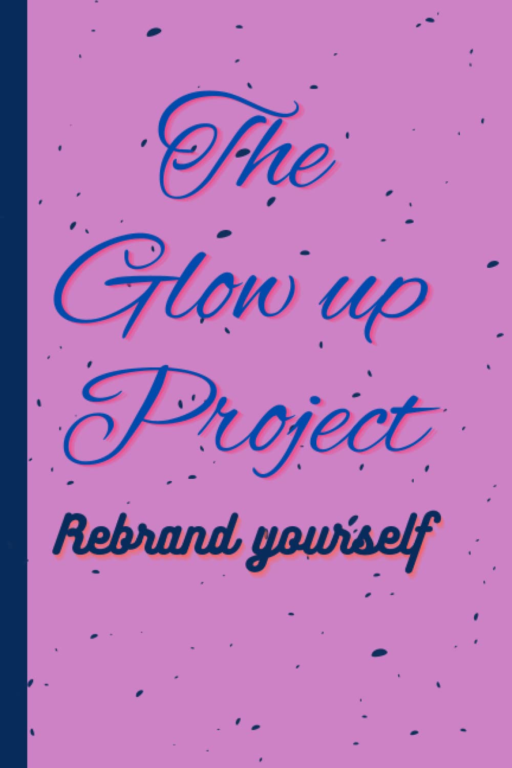 The Glow up Project (Rebrand yourself) 6 × 9inches - (Notebook,journal ...