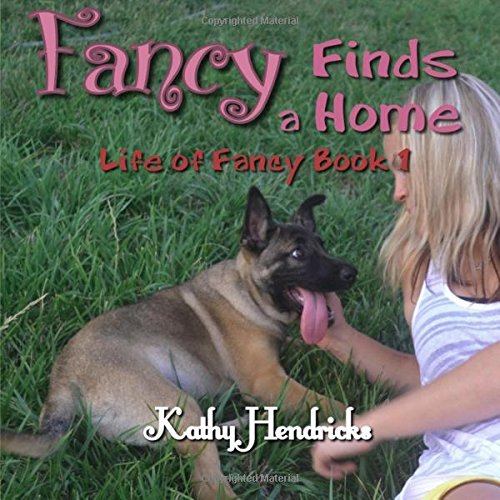 Fancy Finds a Home: Hendricks, Kathy, Casey, Julie L.: 9780692595824 ...