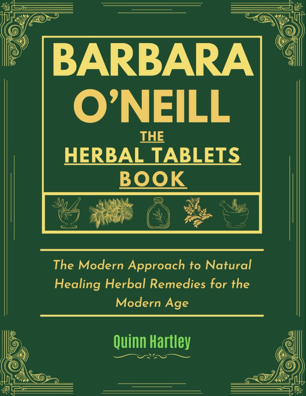 The Barbara O'Neill's Natural Herbal Tablets Formula Book: The Modern ...