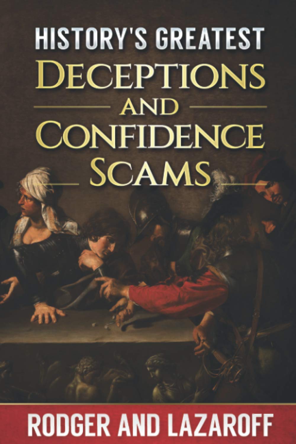 History's Greatest Deceptions and Confidence scams: Amazon.co.uk ...