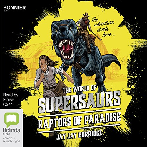 The Raptors of Paradise: Supersaurs, Book 1 (Audio Download): Jay Jay ...