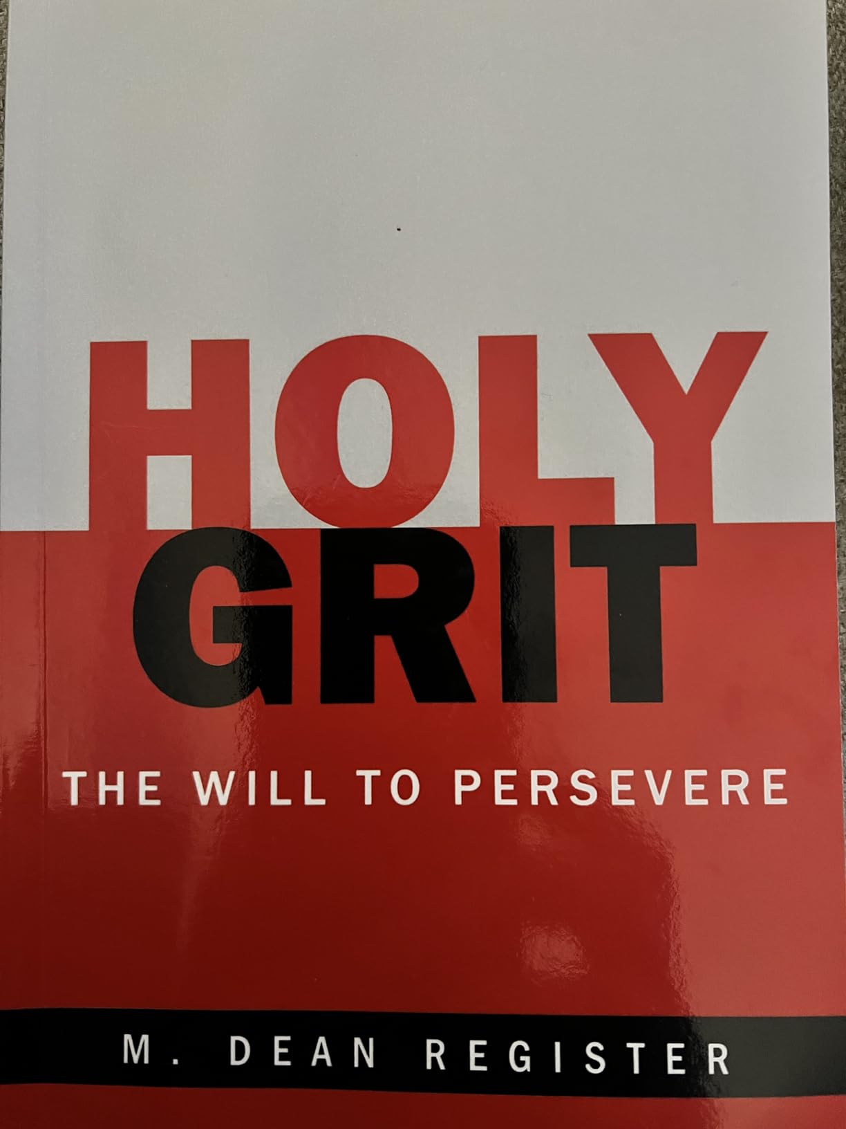 Holy Grit: The Will to Persevere: Register, M. Dean: 9781664299351 ...