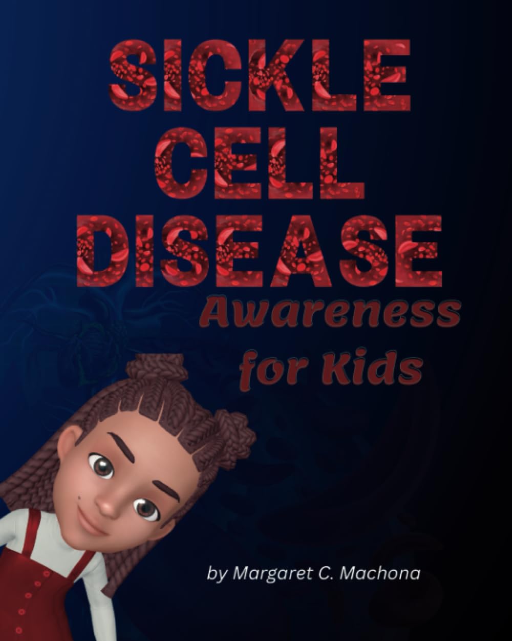 Sickle Cell Disease Awareness For Kids: Machona, Margaret C ...