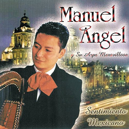 Reproducir Sentimiento Mexicano de Manuel Angel y Su Arpa Maravillosa ...