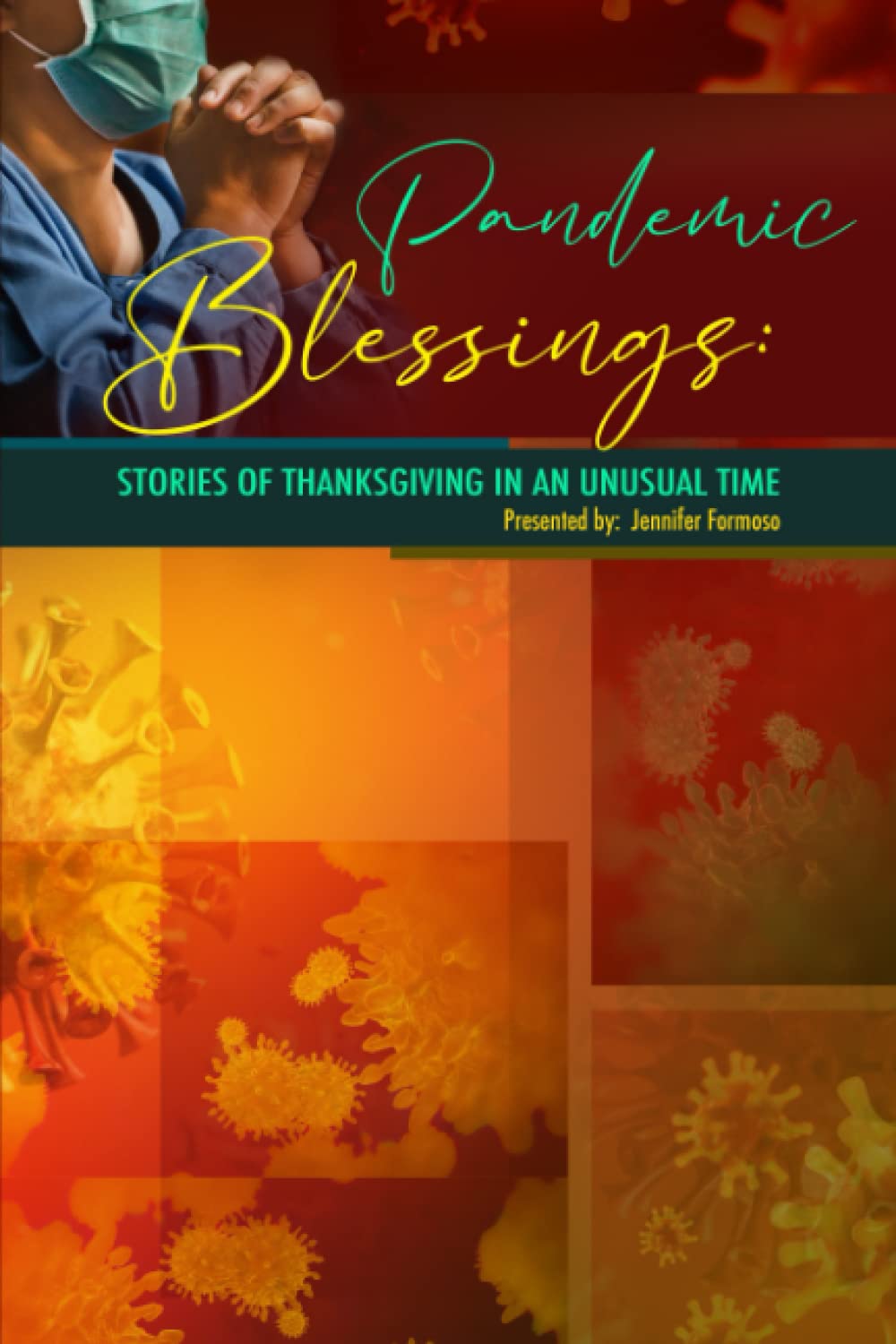 Pandemic Blessings: Stories of Thanksgiving in an Unusual Time: Formoso ...