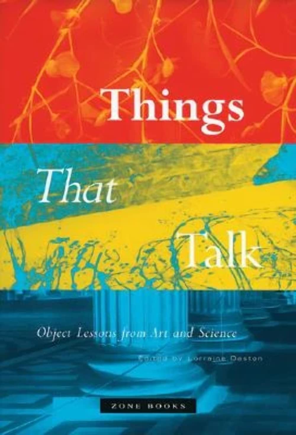 Things That Talk: Object Lessons from Art and Science (Mit Press ...