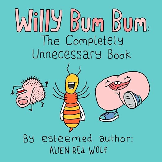 Willy Bum Bum: The Completely Unnecessary Book : Wolf, Alien Red ...