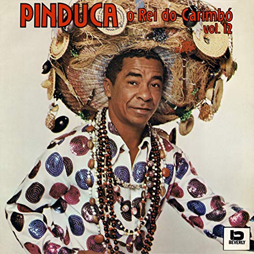 Música Nossa Vida É Um Buraco de Pinduca, do álbum O Rei Do Carimbó, no ...