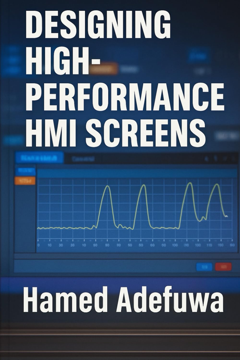 Designing High-Performance HMI Screens Standards and Guidelines