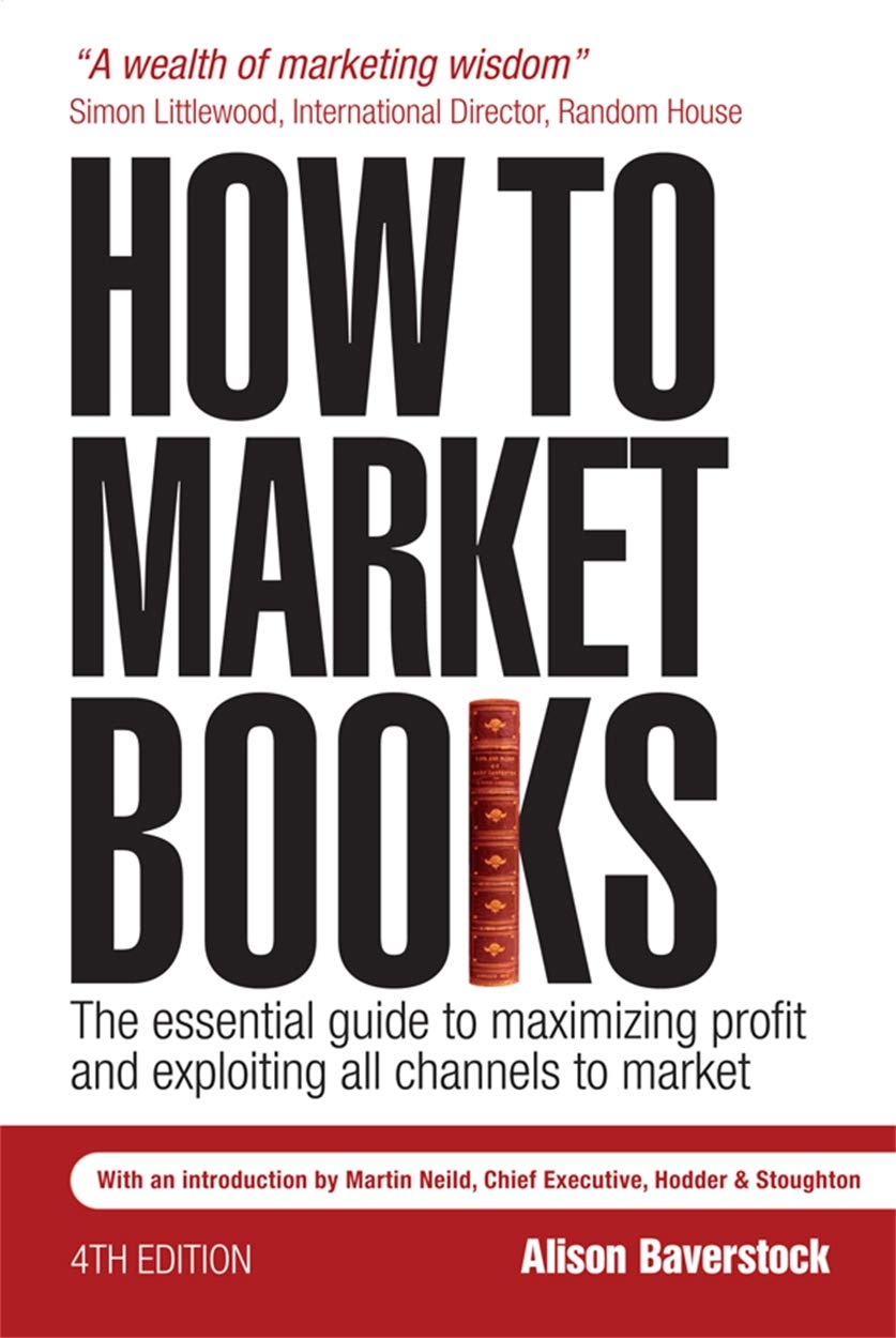 How to Market Books: The Essential Guide to Maximizing Profit and ...