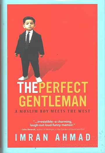 Amazon.com: The Perfect Gentleman: A Muslim Boy Meets the West: 9781455508495: Ahmad, Imran: Books