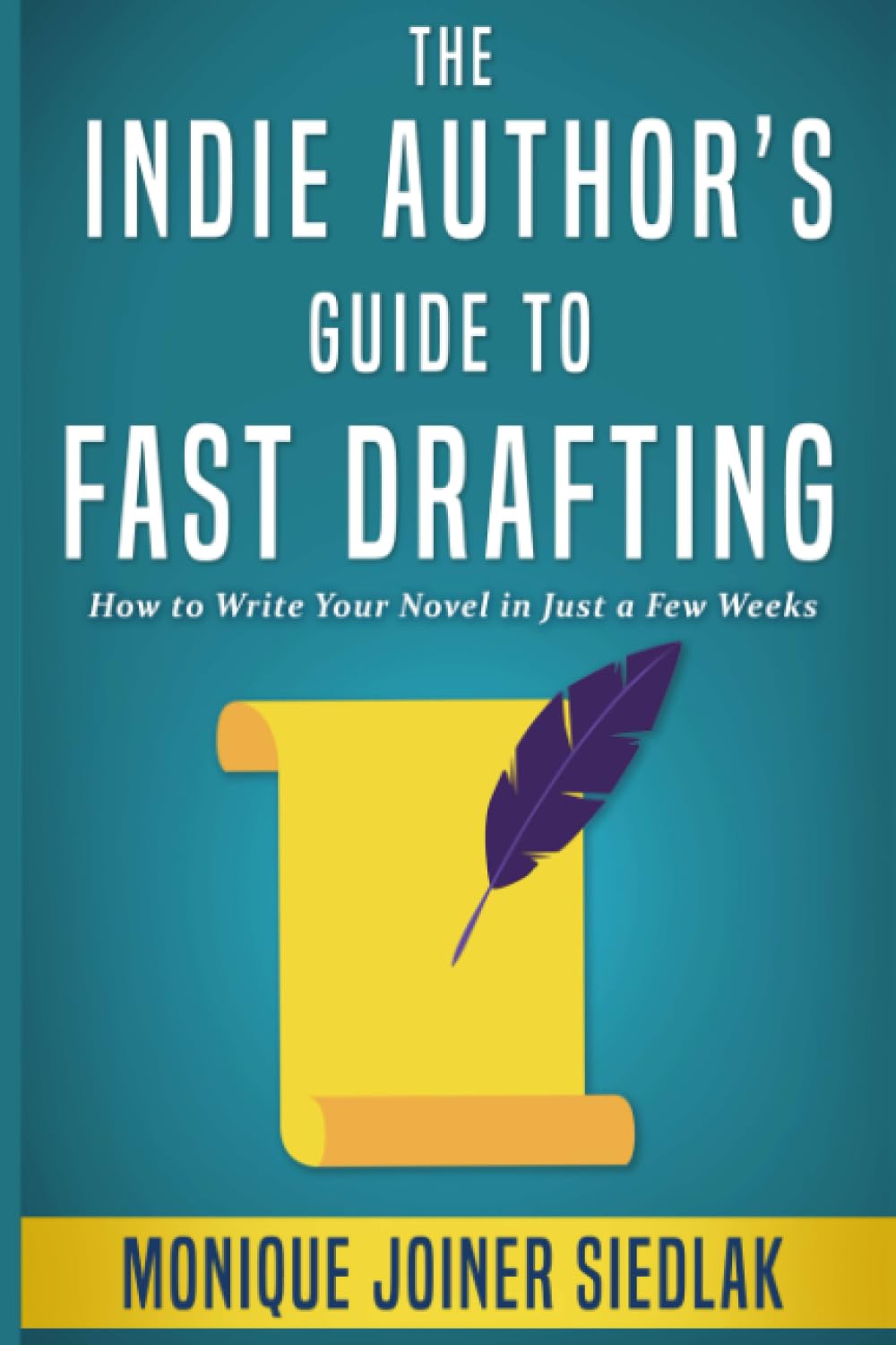 The Indie Author's Guide to Fast Drafting Your Novel: Joiner Siedlak ...