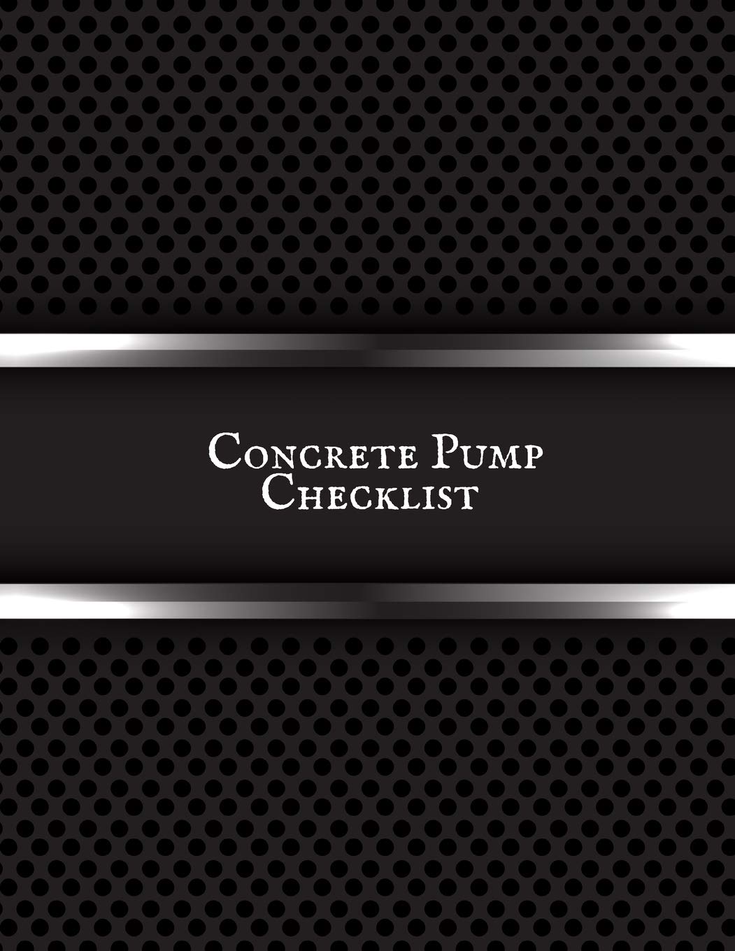Buy Concrete Pump Checklist: Concrete Pump Activity Log Journal ...